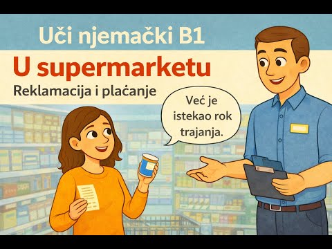 Uči njemački B1: U supermarketu – reklamacija i plaćanje | Deutsch lernen B1