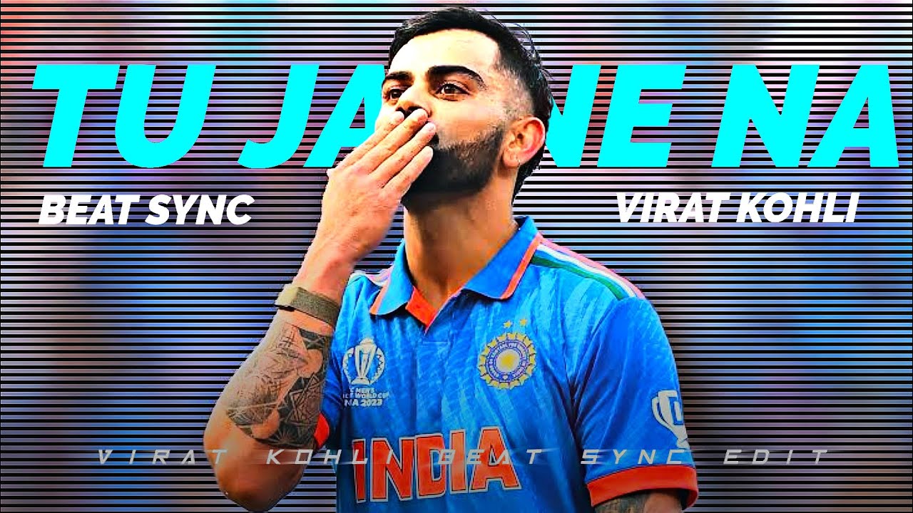 🔴TU JAANE NA 💖 X VIRAT KOHLI 🔥• VIRAT KOHLI STATUS 💗 • 💫 BEAT SYNC 💫• 4K STATUS • Mahi Editor 78 ...