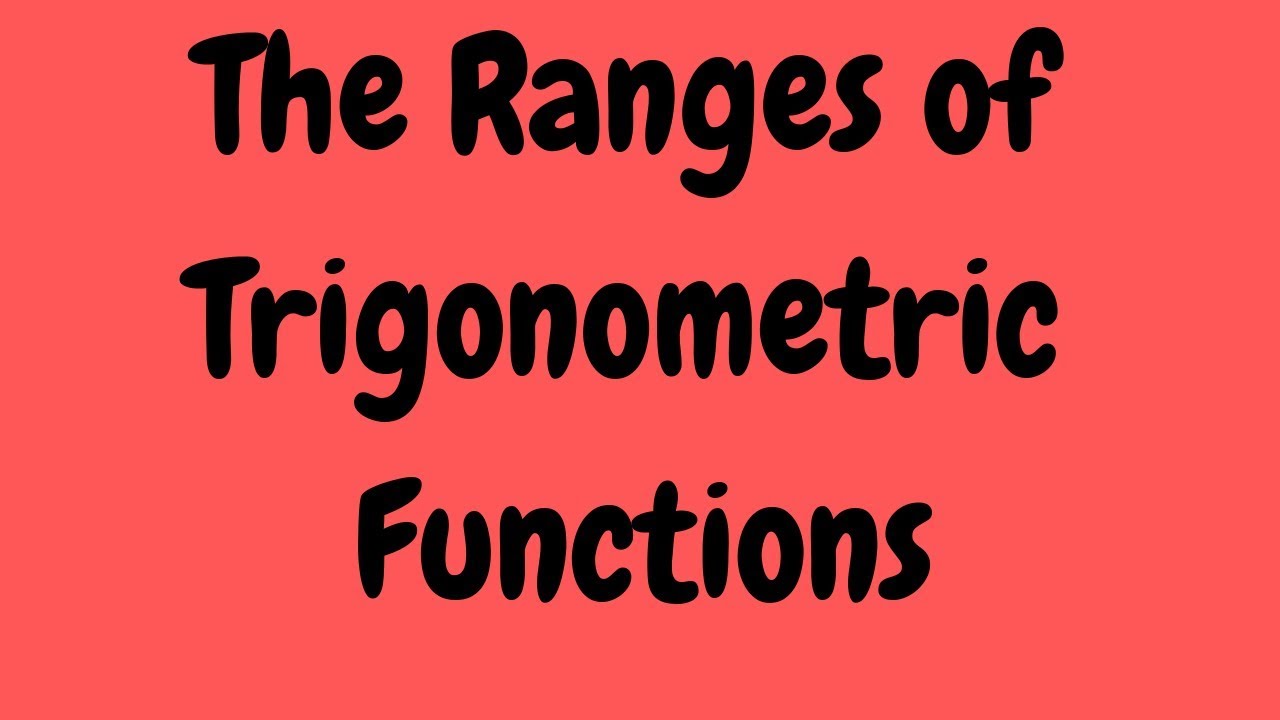 The Ranges of Trigonometric Functions - YouTube