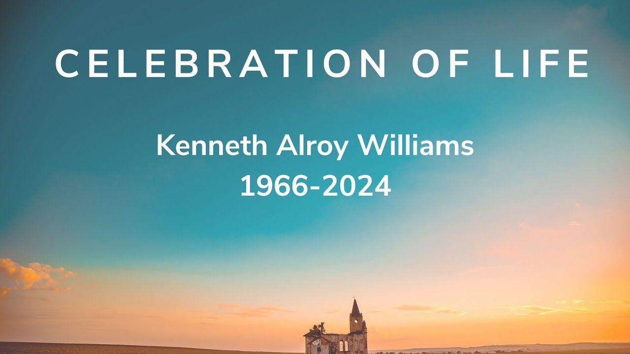Celebration of Life - Kenneth Alroy Williams - YouTube