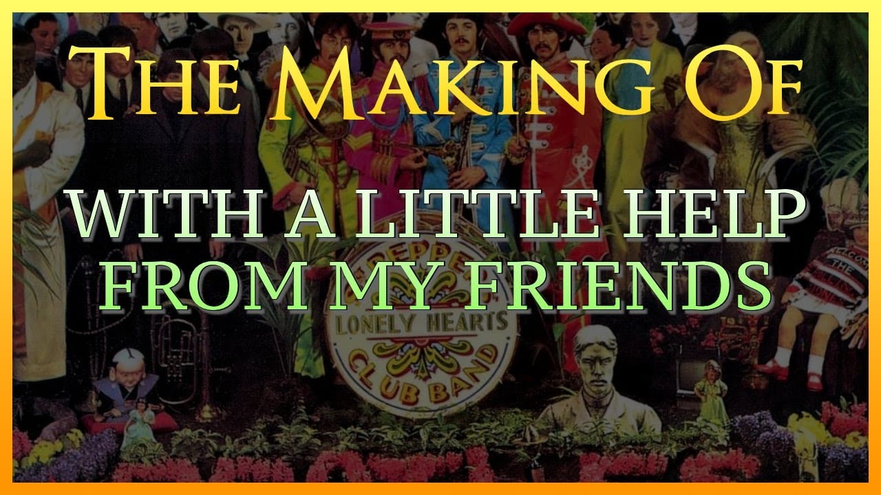 THE MAKING OF [With A Little Help From My Friends] - YouTube