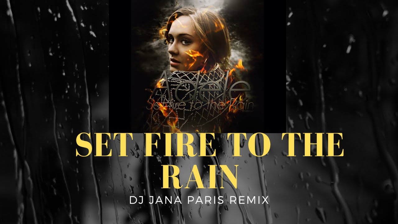 Adele Set Fire To The Rain( DJ JANA PARIS REMIX) - YouTube