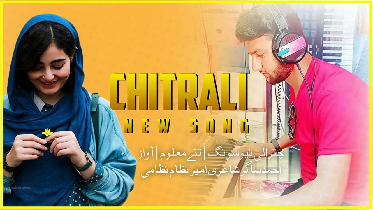 Chitrali New Song 2023 voice AHMAD SAGAR lyrics amir Nizam nizami - YouTube