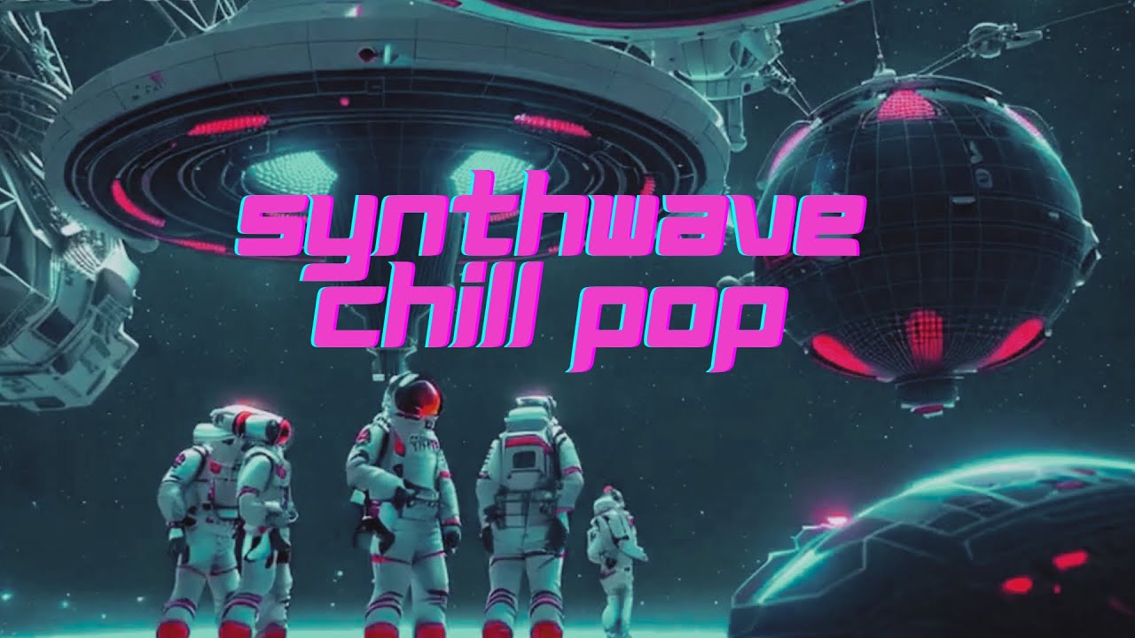 Synthwave Chill Pop - Beats to Chill/Relax/Study/Driving - YouTube