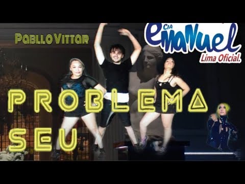Problema Seu - Pabllo Vittar - Coreografia | Cia. Emanuel lima Oficial ...