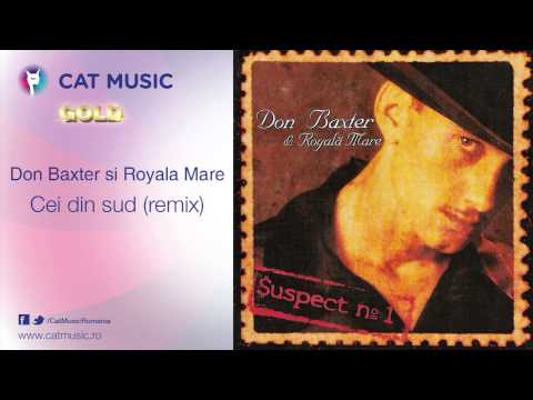 Don Baxter si Royala Mare - Cei din sud (remix)