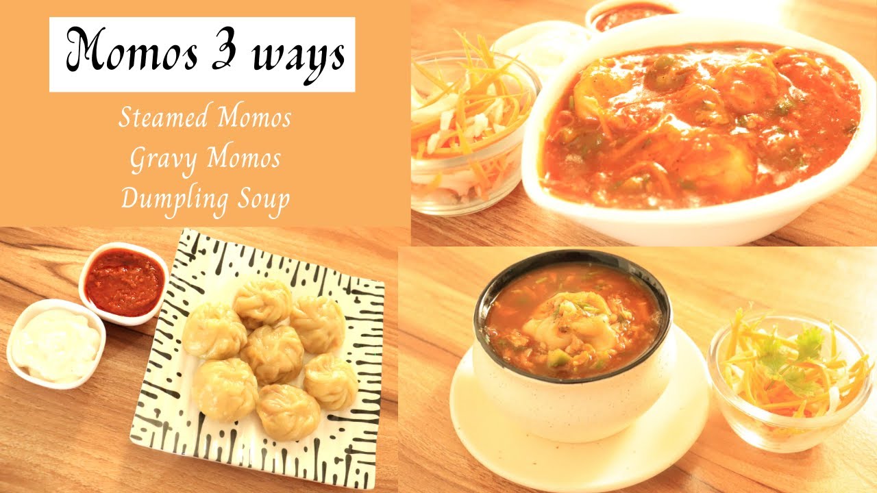 Momos 3 ways | Steamed Momos | Gravy Momos | Devil Momos | Dumpling ...