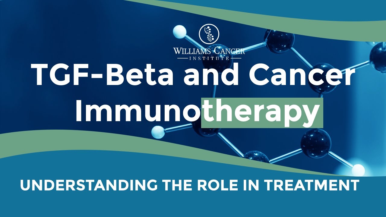 TGF-BETA AND CANCER IMMUNOTHERAPY: UNDERSTANDING THE ROLE IN TREATMENT ...