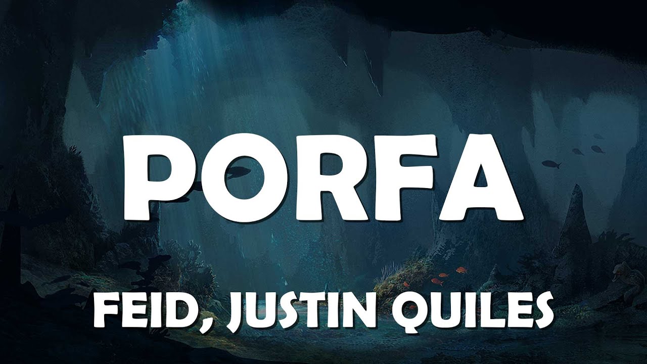 Feid, Justin Quiles - Porfa (Letras / Lyrics Video) | Musical Forest ️🎤 ...