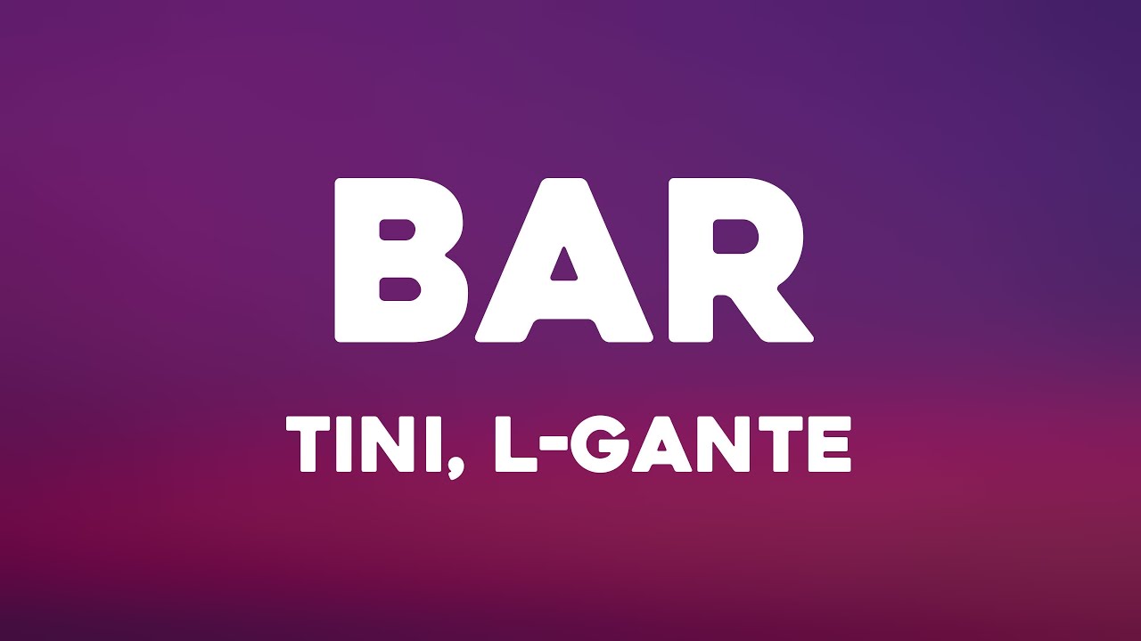 Bar - TINI, L-Gante (Letra) - YouTube
