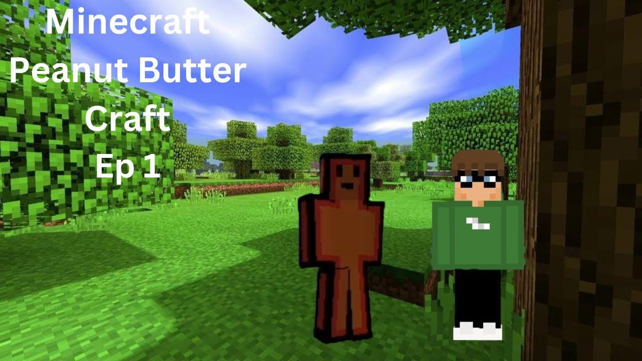 Minecraft Peanut Butter Craft Ep 1 The beginning - YouTube