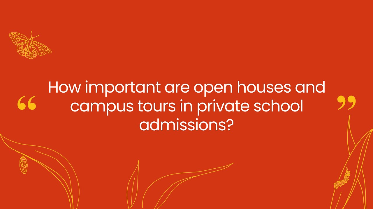How important are open houses and campus tours in private school ...