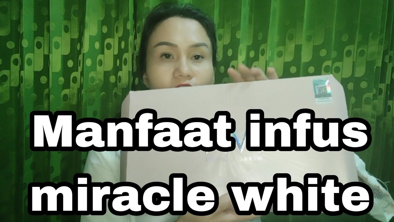 Manfaat infus Miracle White/infus whitening - YouTube