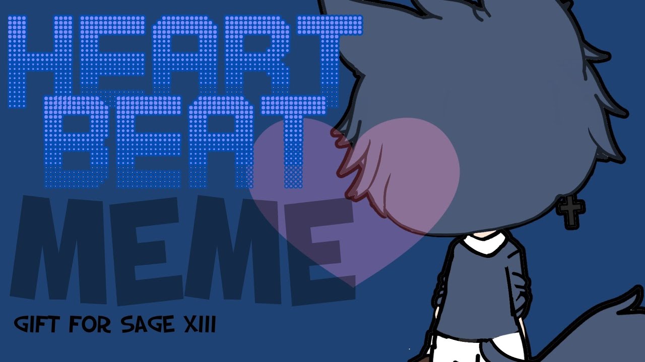 Heartbeat | Meme | Gift for Sage XIII | Gacha Life - YouTube