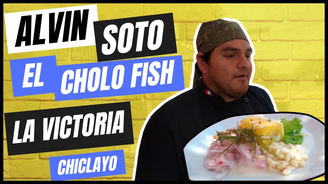 Cevichería El Cholo Fish de ALVIN SOTO - LA VICTORÍA CHICLAYO ...
