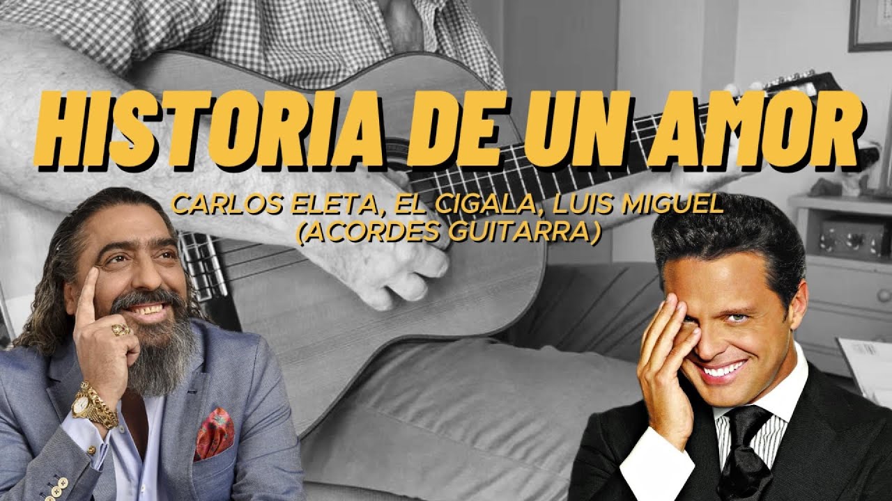 HISTORIA DE UN AMOR (Luis Miguel, El Cigala. Autor: Carlos Eleta ...
