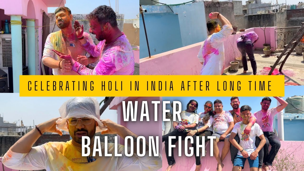 We had big water balloons fight on Holi | Celebrating Holi in India ...