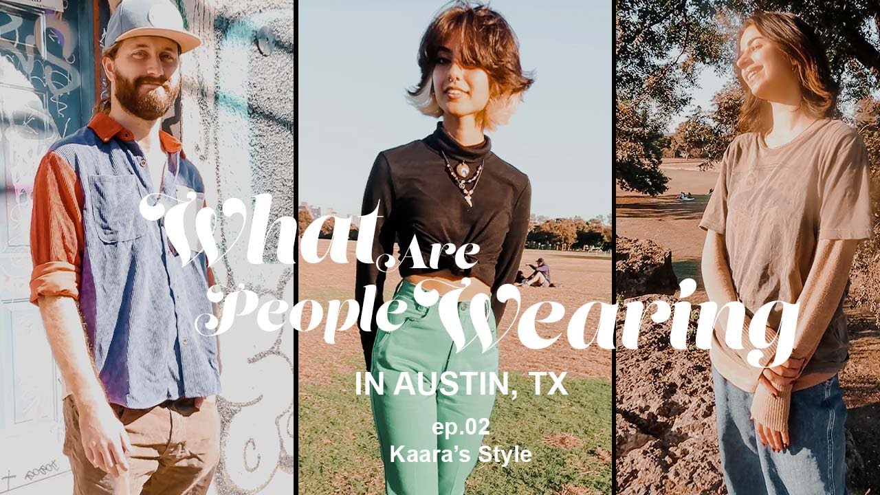 what people are wearing IN AUSTIN | street style ep.02 in Texas - YouTube