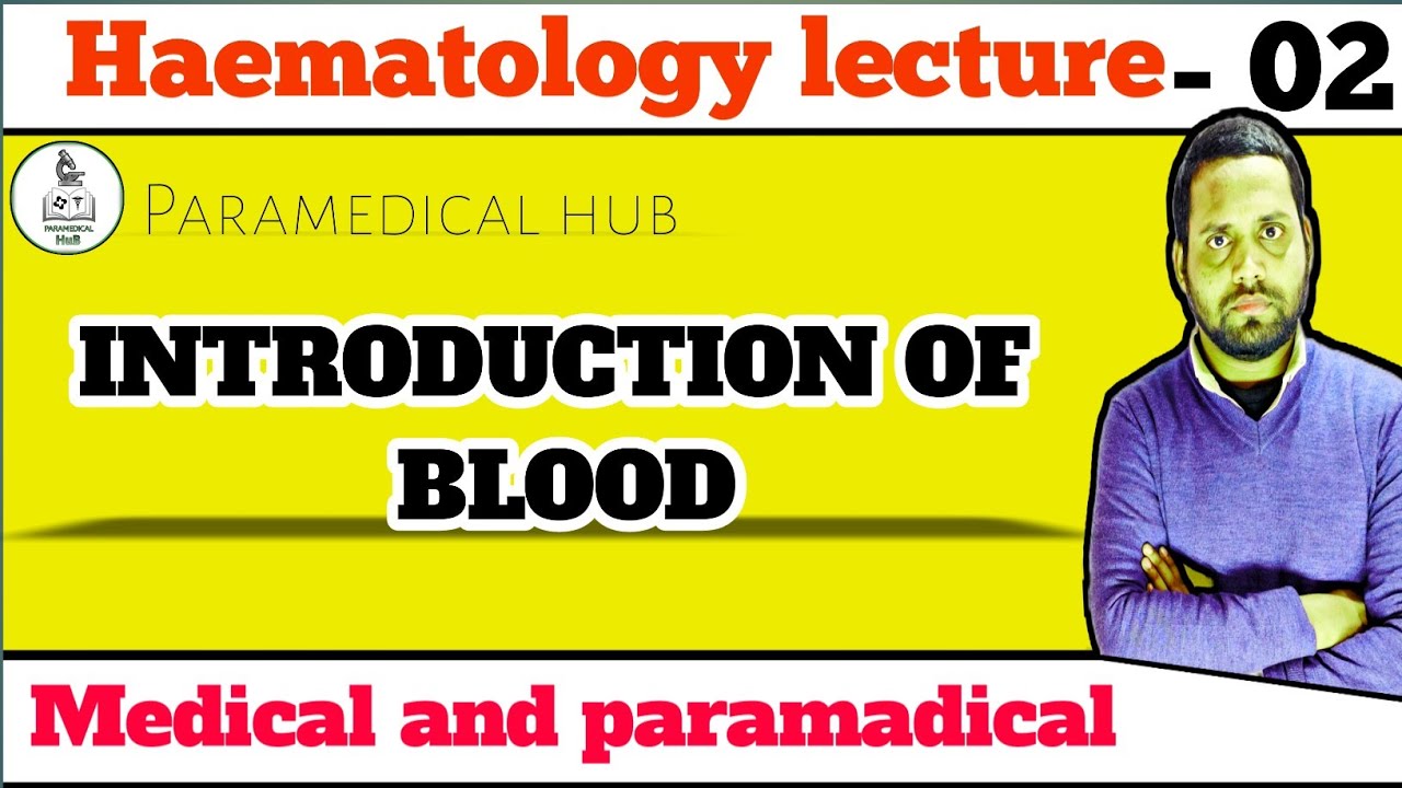 LECTURE -2 HAEMATOLOGY INTRODUCTION OF BLOOD /WHAT IS BLOOD/# ...