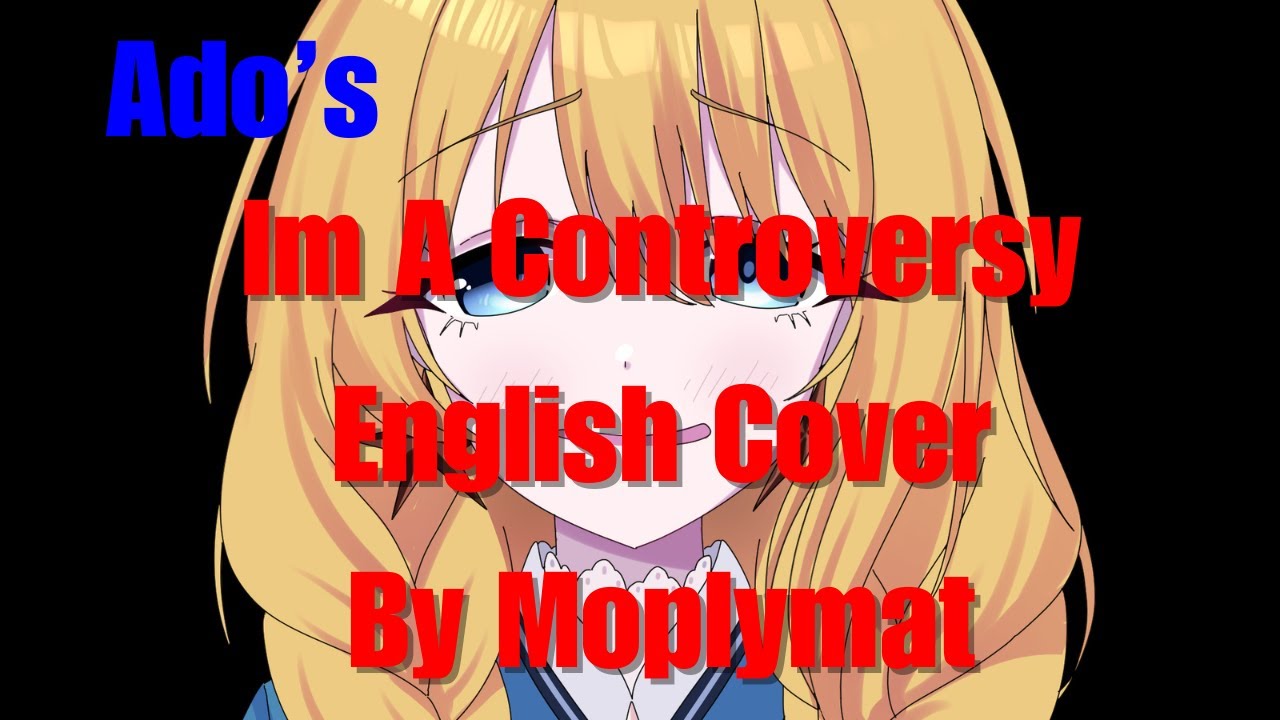 Ado im a controversy English Cover アタシは問題作 - YouTube