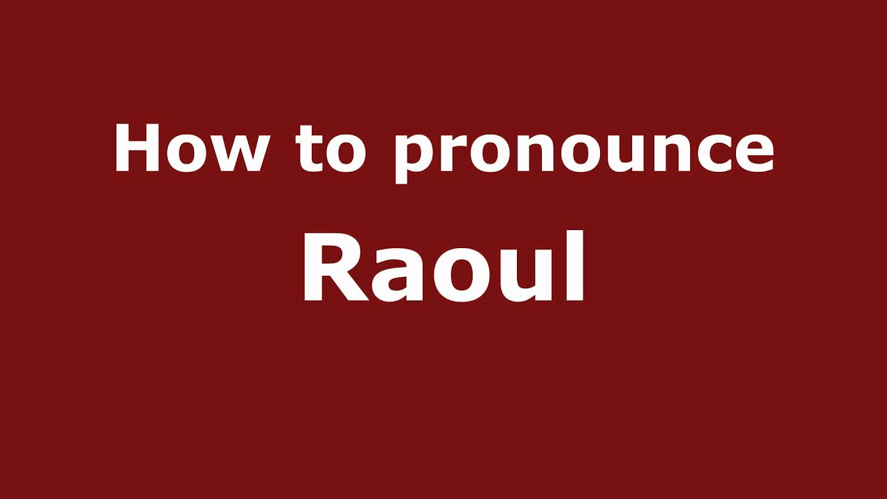 Pronounce Names - How to Pronounce Raoul - YouTube