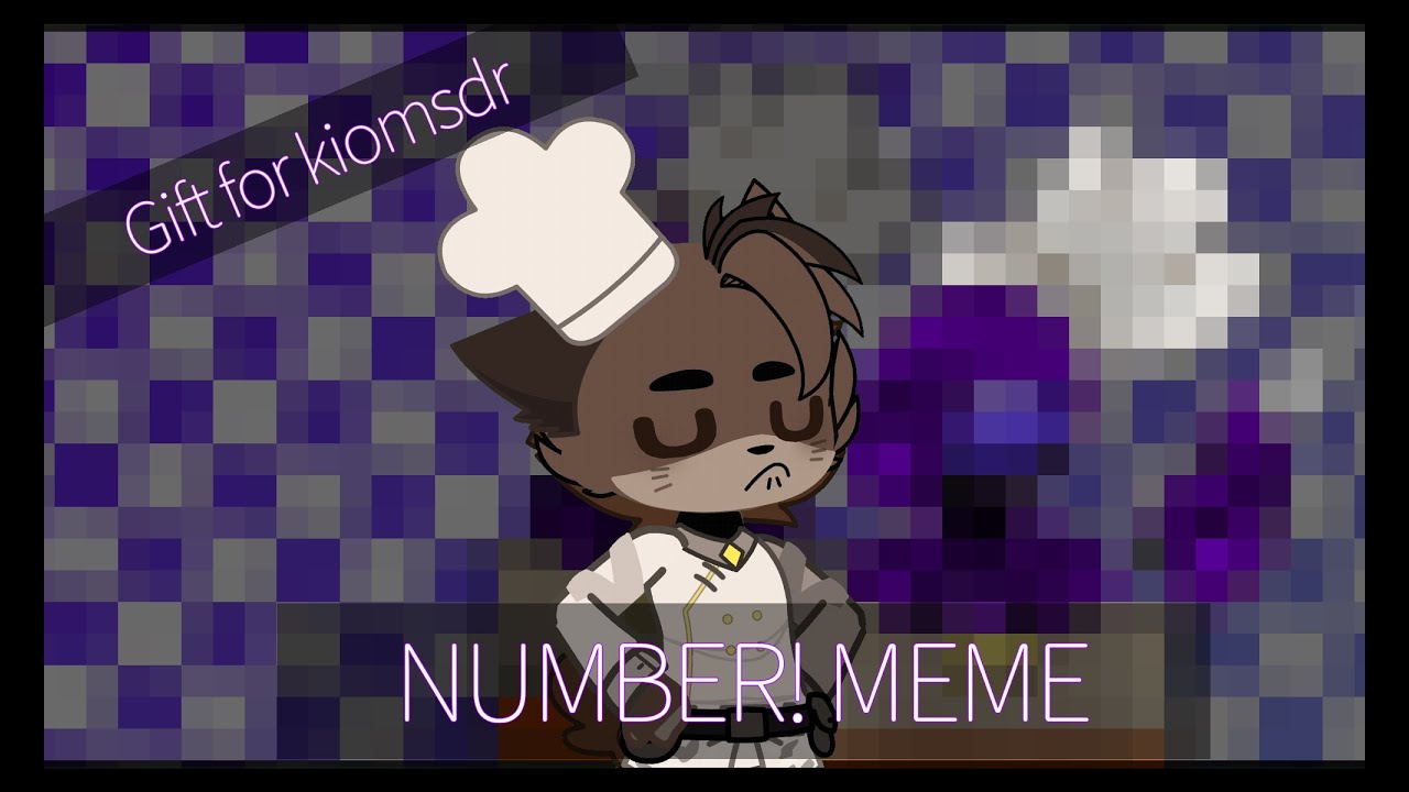 NUMBER! meme / Happy B-day, dear! :D - YouTube