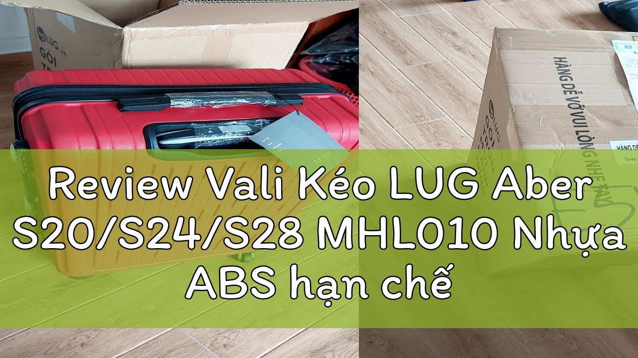 Review Vali Kéo LUG Aber S20/S24/S28 MHL010 Nhựa ABS hạn chế trầy xước ...