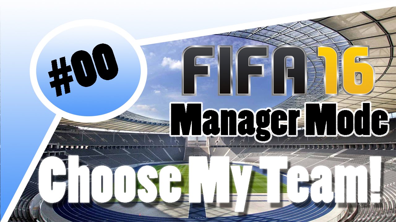 FIFA 16 MANAGER MODE - PICK MY TEAM!! - YouTube
