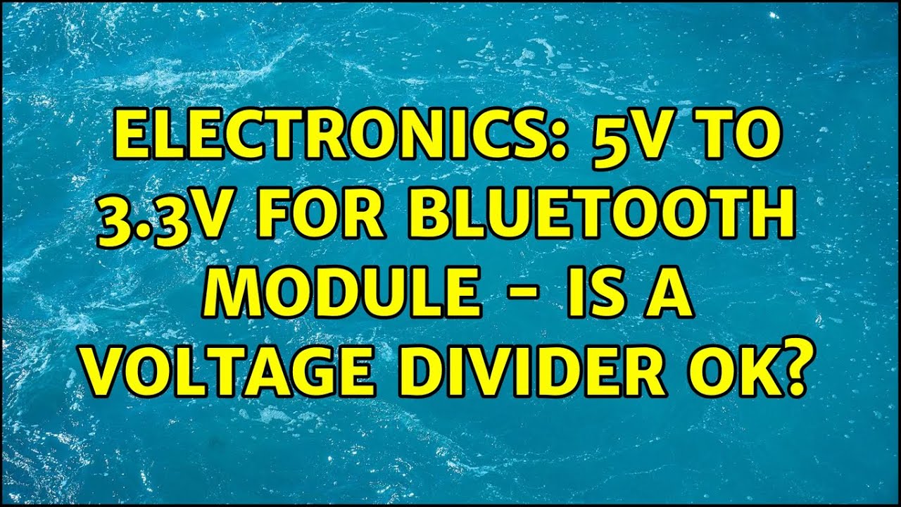 Electronics: 5V to 3.3V for bluetooth module - Is a voltage divider ok ...