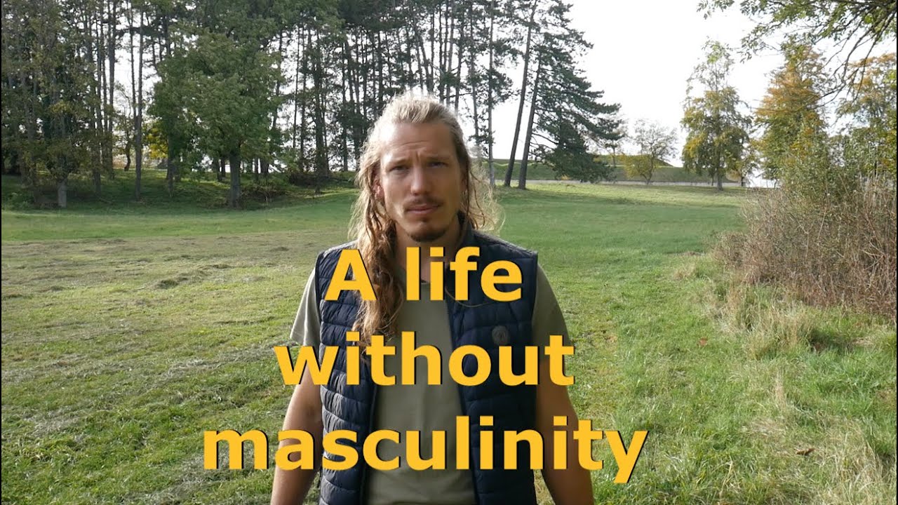 What would life be without masculinity and is it a life at all? The ...