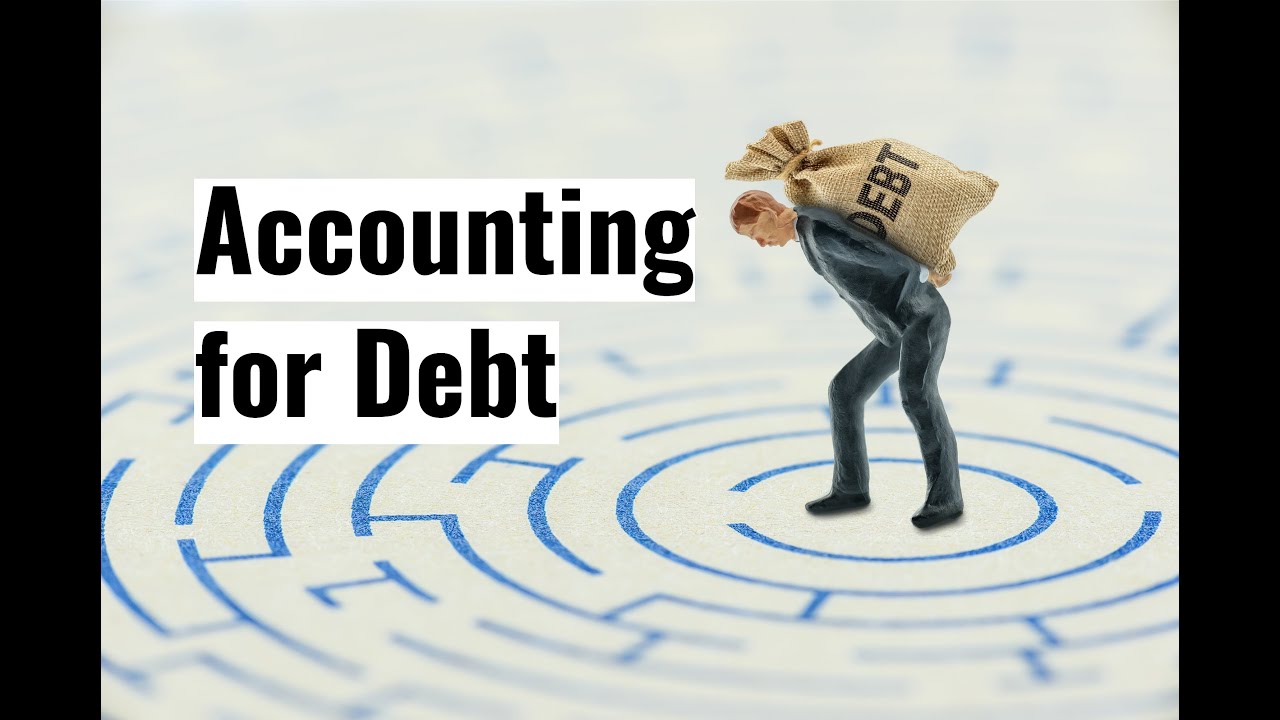 Introduction to Accounting for Debt - - Accounting for Financial ...