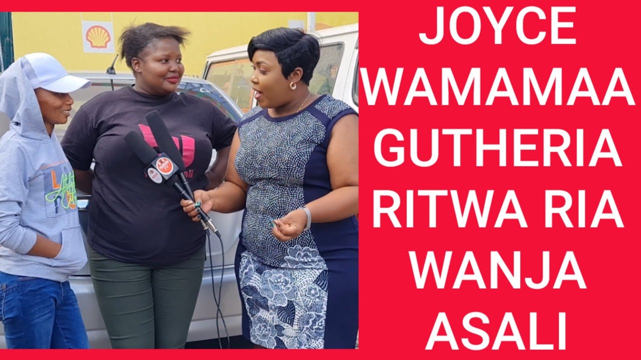 THIS IS WHAT HAPPENED TO JOYCE WAMAMA. WANJA ASALI SAYS SHE DOESN'T ...