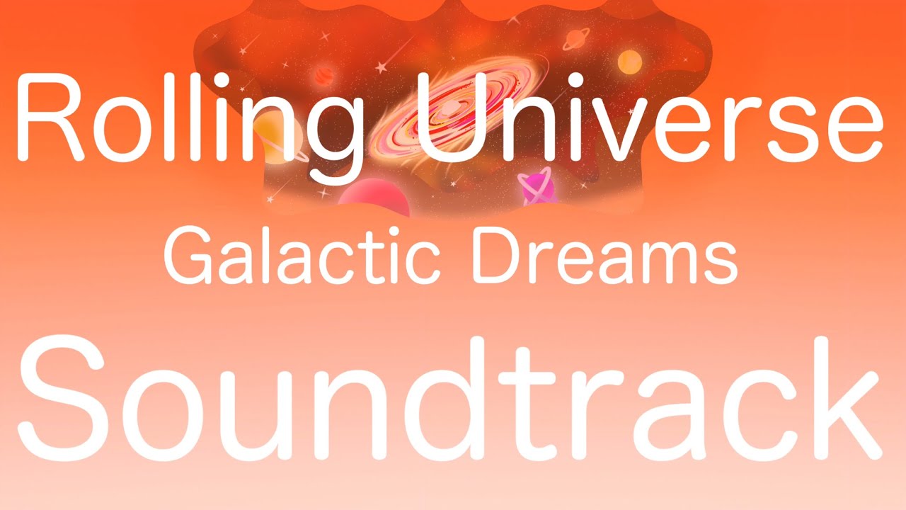 Rolling Universe - Galactic Dreams HD Soundtrack - YouTube