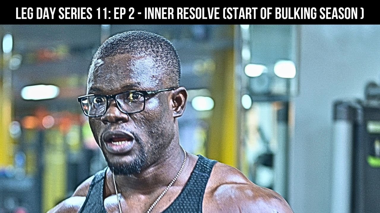 Leg Day Series 11: Ep 2 - Inner Resolve (Start Of Bulking Season ...