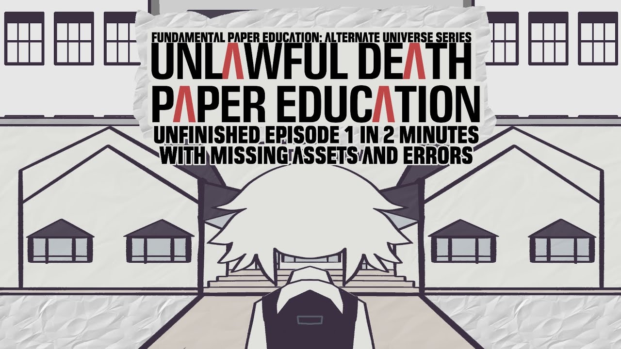 Unlawful Death Paper Education /Unfinished Episode 1 Extend a bit ...
