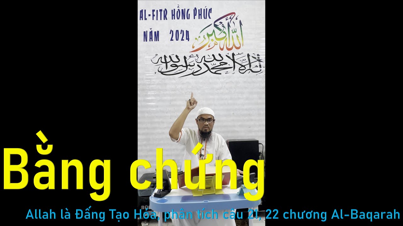 Bằng chứng Allah là Đấng Tạo Hóa (08 - Phân tích câu 21 - 22, chương Al ...