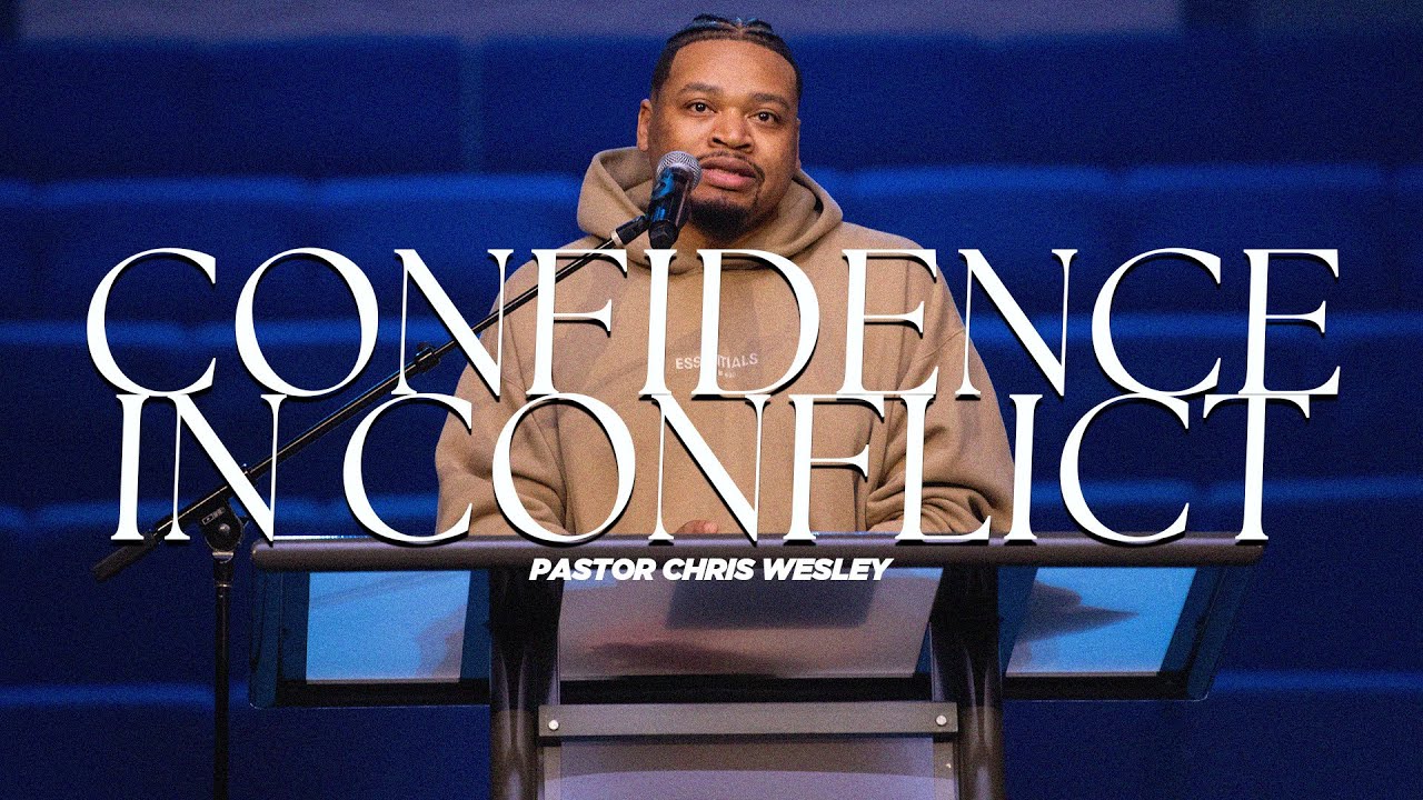 Confidence in Conflict | Pastor Chris Wesley - YouTube