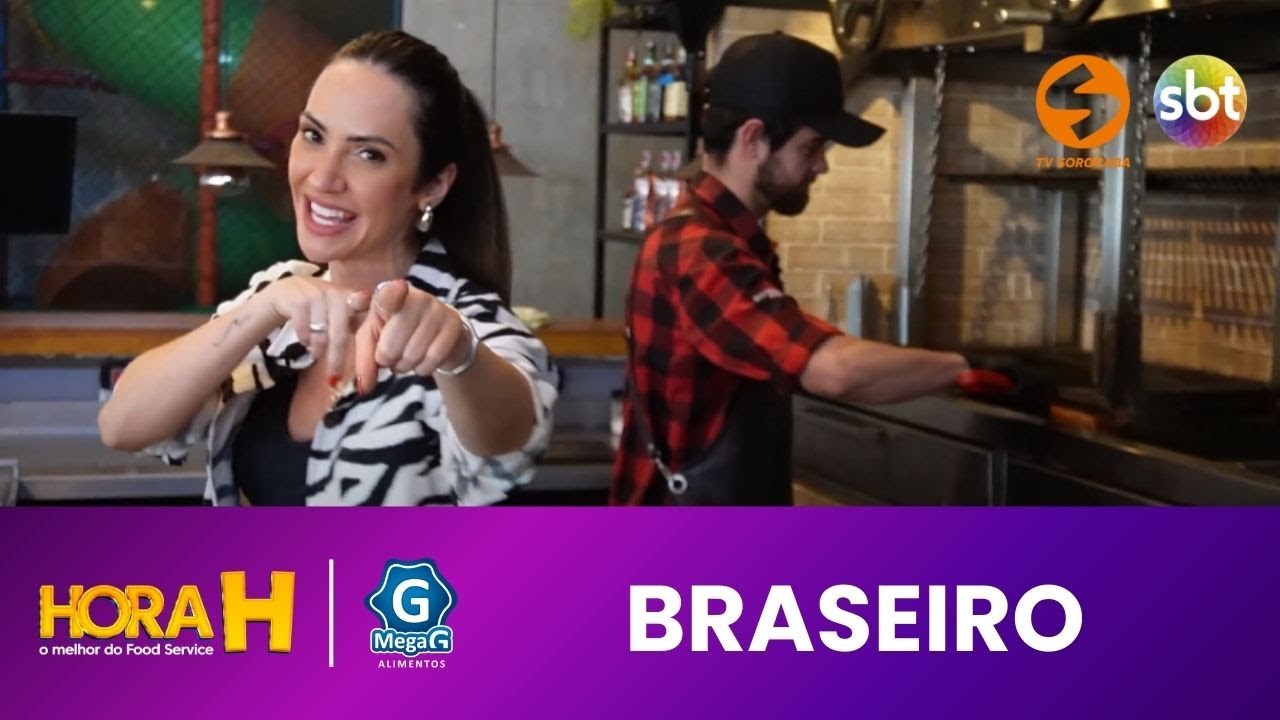 BRASEIRO STEAKHOUSE | HORA H - O MELHOR DO FOOD SERVICE - YouTube