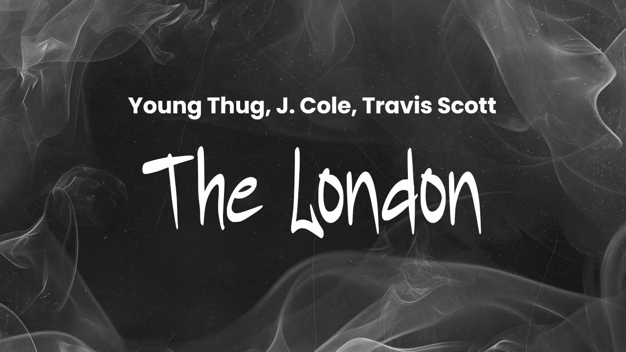 Young Thug - The London (Feat. J. Cole & Travis Scott) | Lyrics - YouTube