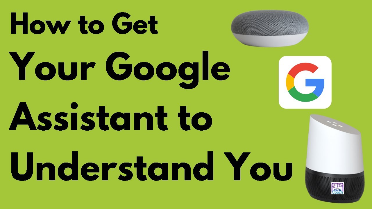 How to Get Your Google Assistant to Understand You - YouTube