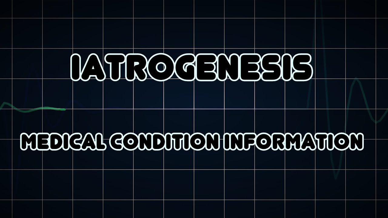 Iatrogenesis (Medical Condition) - YouTube