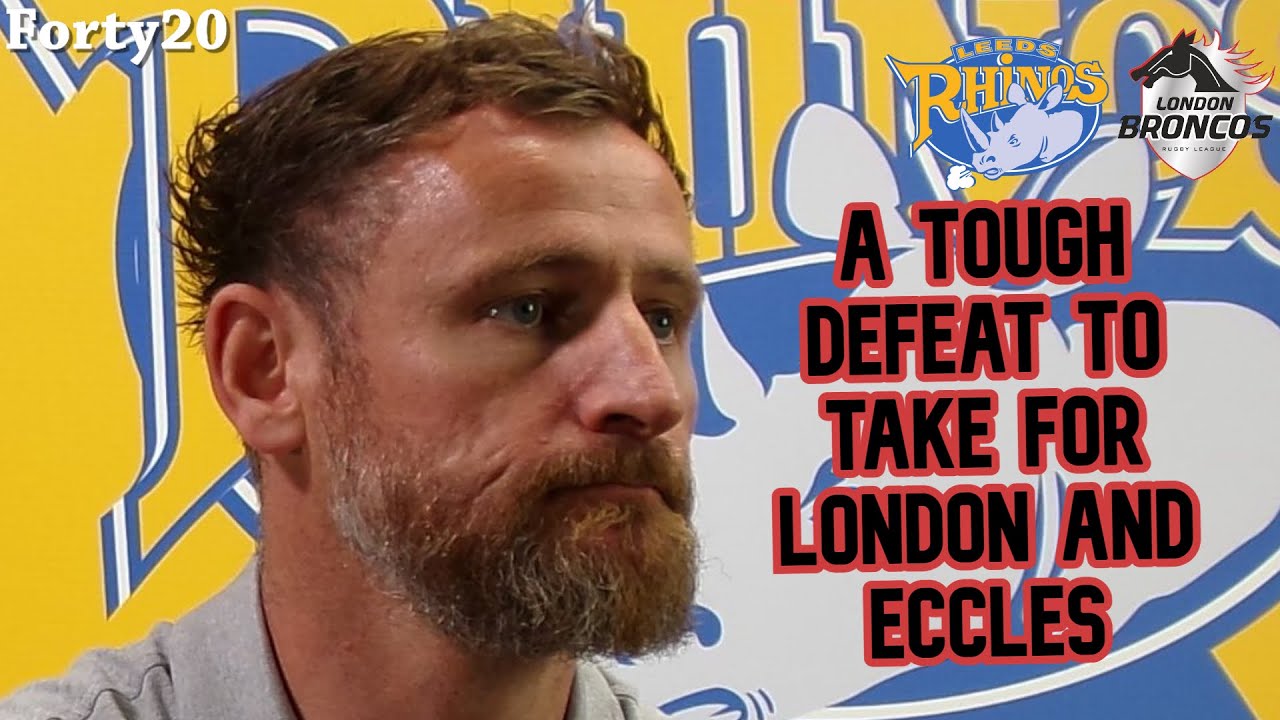 Mike Eccles on a tough defeat for London Broncos at Leeds - Forty20 TV ...