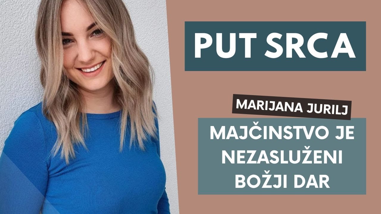 Put srca 11.5. 2022. – Marijana Jurilj: Majčinstvo je nezasluženi Božji dar - YouTube