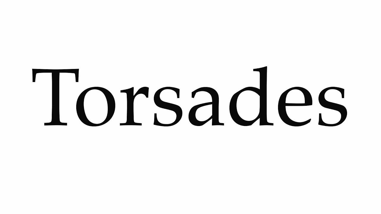 How to Pronounce Torsades - YouTube