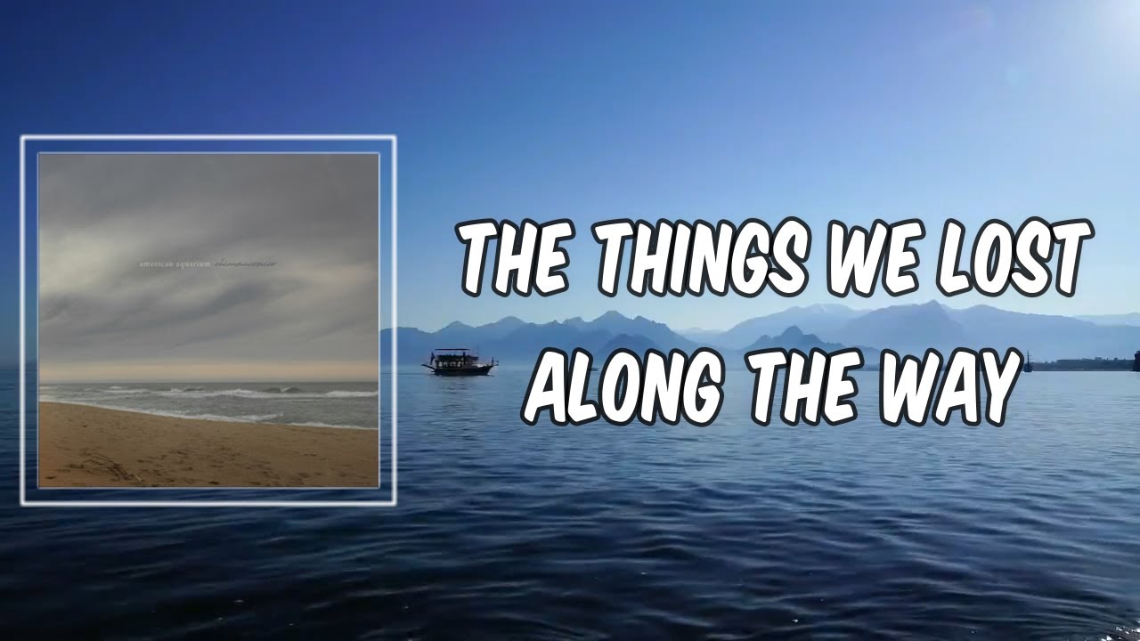 Lyric: The Things We Lost Along the Way by American Aquarium - YouTube