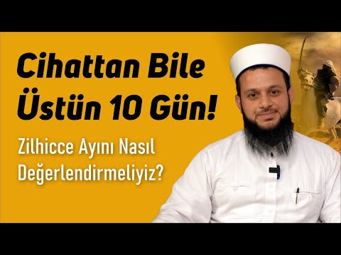 Cihattan Bile Üstün 10 Gün! - Zilhicce Ayı l Furkan Baykal