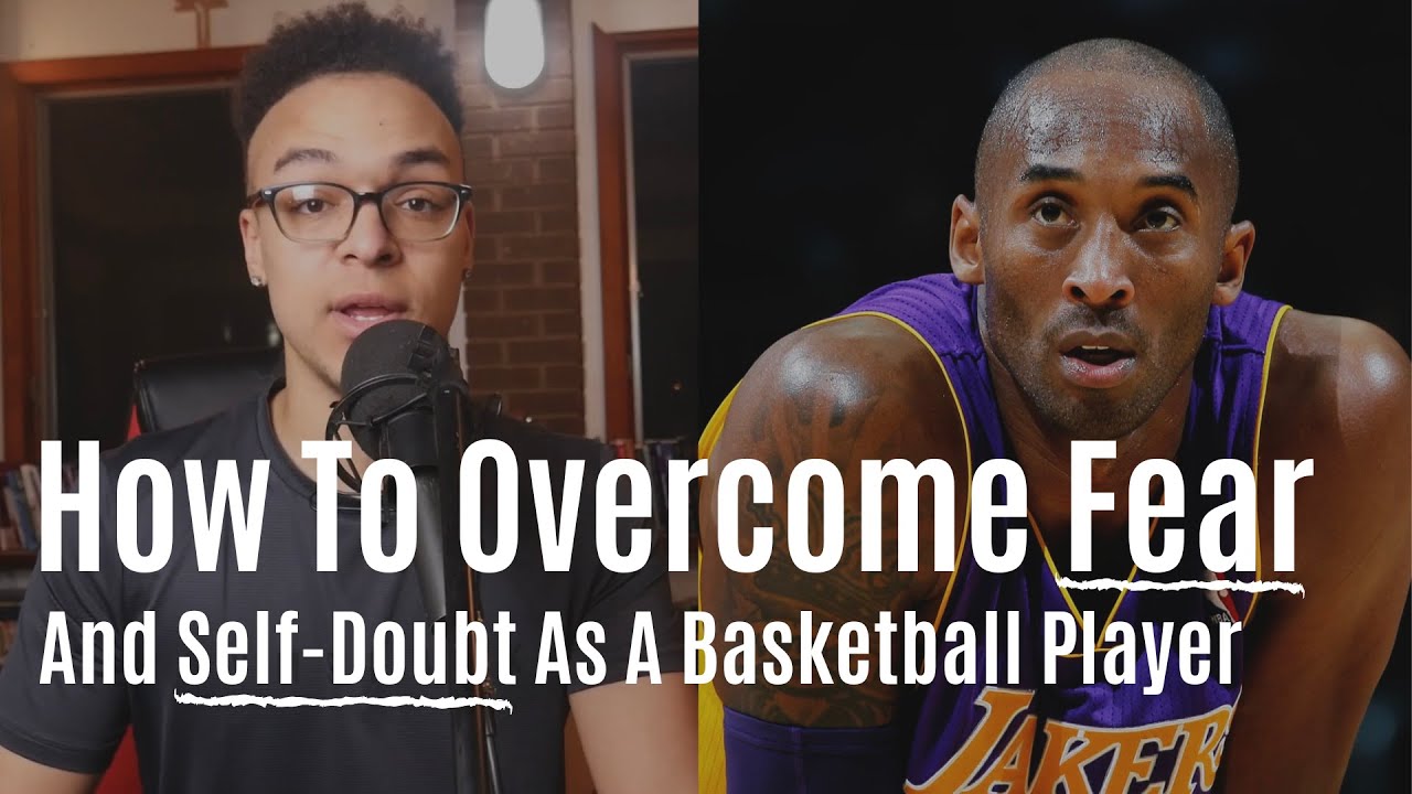 How To Overcome Fear and Self Doubt As A Basketball Player - YouTube