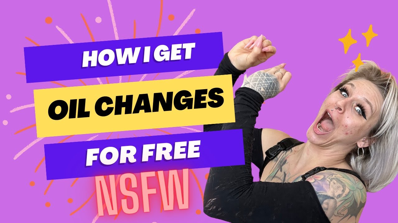 How I Get Free Oil Changes *NSFW* - YouTube