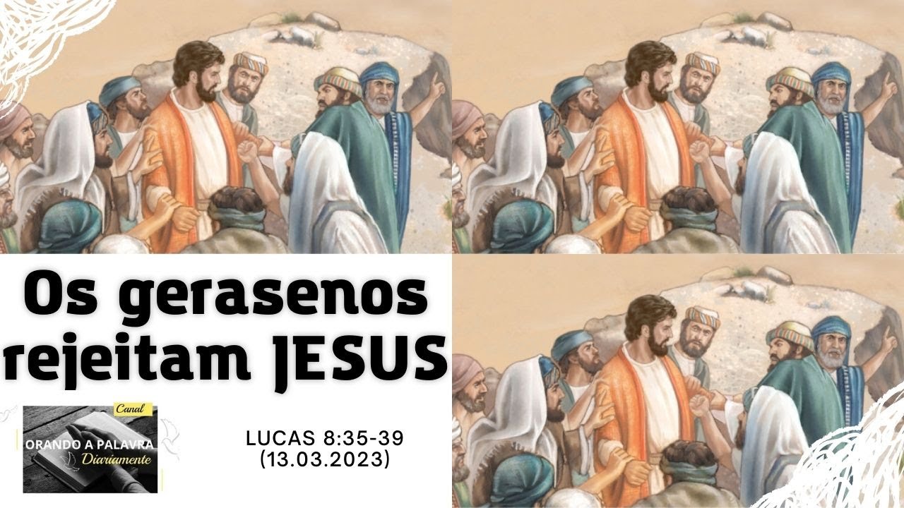OS GERASENOS REJEITAM JESUS || Lucas 8:35-39 || 13.03.2023 - YouTube
