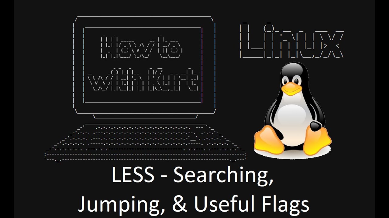 Ep2-1 - How To Linux - less (continued) - Search, Jump Through Files, & Useful Flags - YouTube